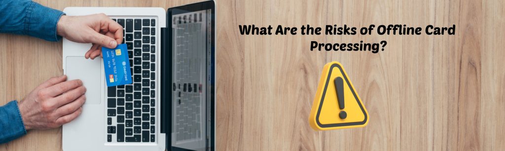 Pros and Cons of Offline Credit Card Processing